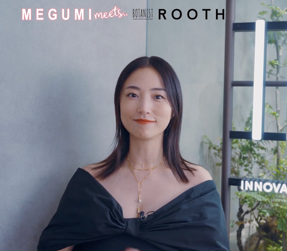 MEGUMI meets..「I-ne BOTANIST ROOTH」 | Works | 株式会社Candee